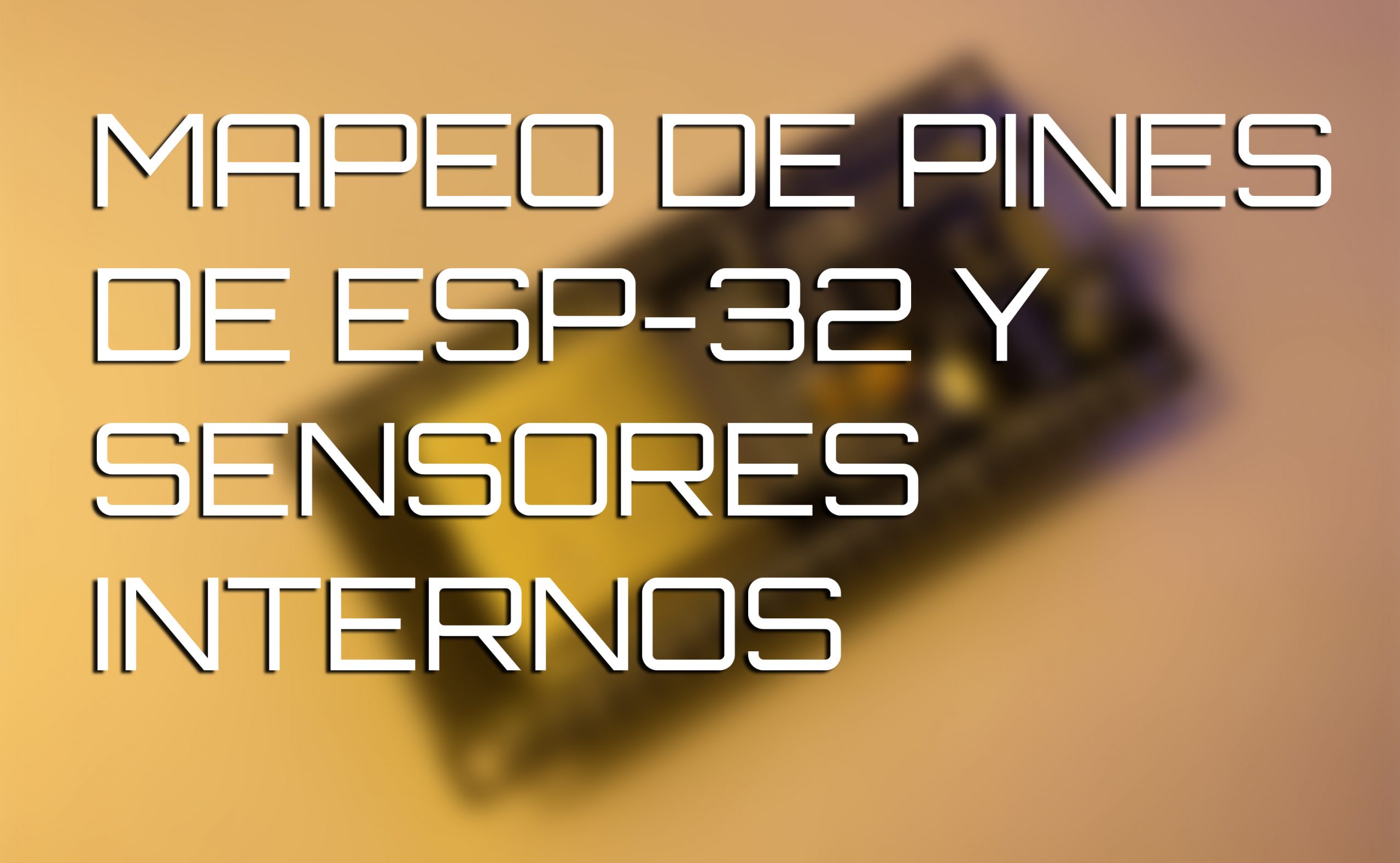 B sicos ESP32 Mapeo De Pines Y Sensores Internos Tecnotizate B sicos ESP32 Mapeo De Pines Y Sensores Internos Tecnotizate
